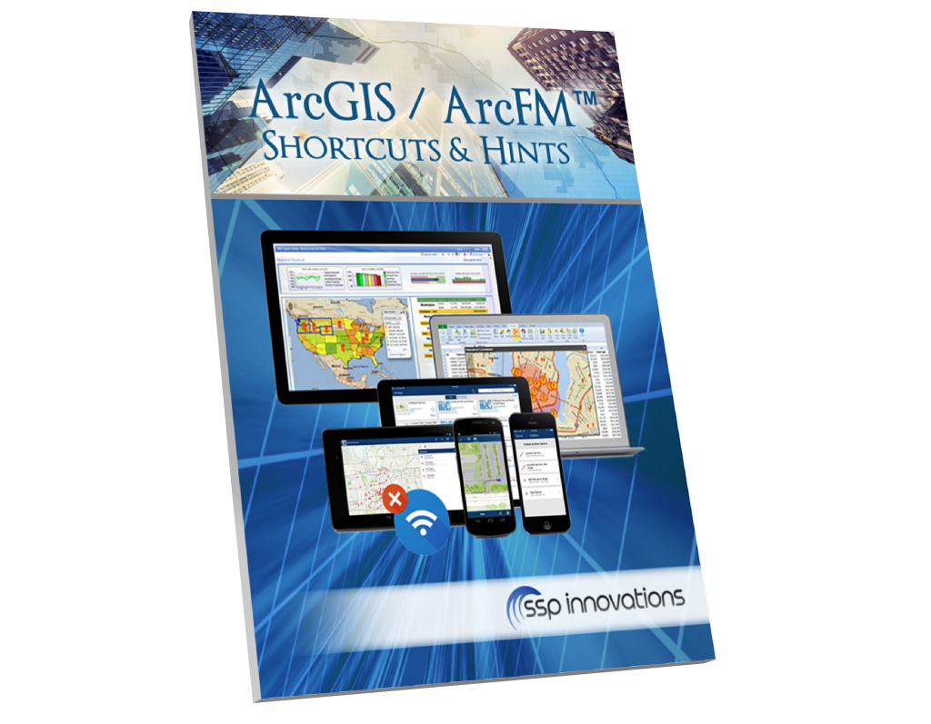 ArcGIS / ArcFM™ Shortcuts & Hints - SSP Innovations