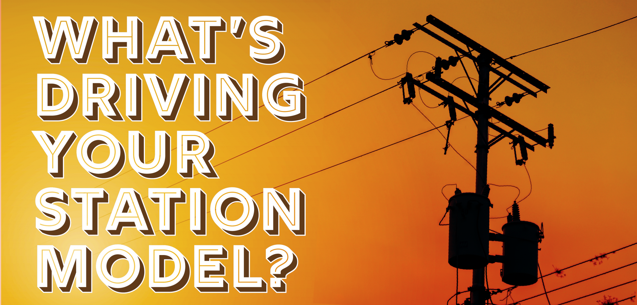 What's Driving Your Station Model? - SSP Innovations