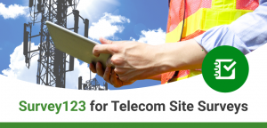 Survey123 for Telecom Site Survey - SSP Innovations