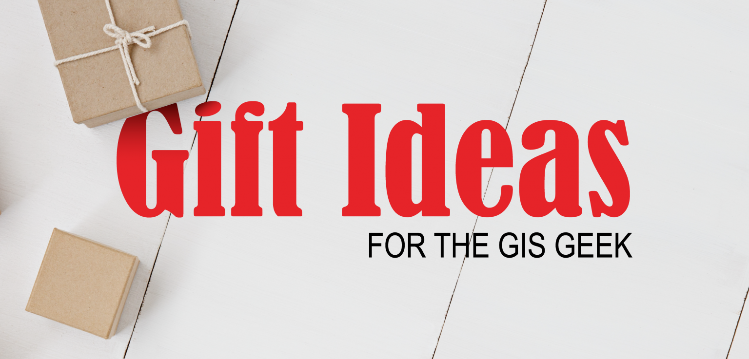 Gift Ideas for the GIS-Geek - SSP Innovations