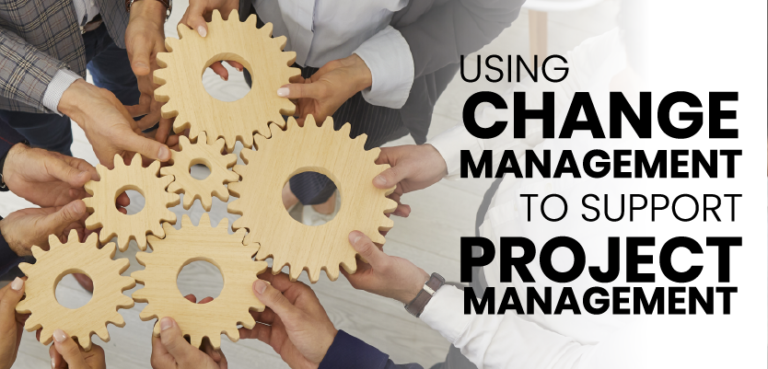 Using Change Management to support Project Management - SSP Innovations