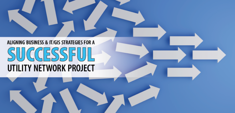 Aligning Business and IT/GIS Strategies for a Successful Utility ...